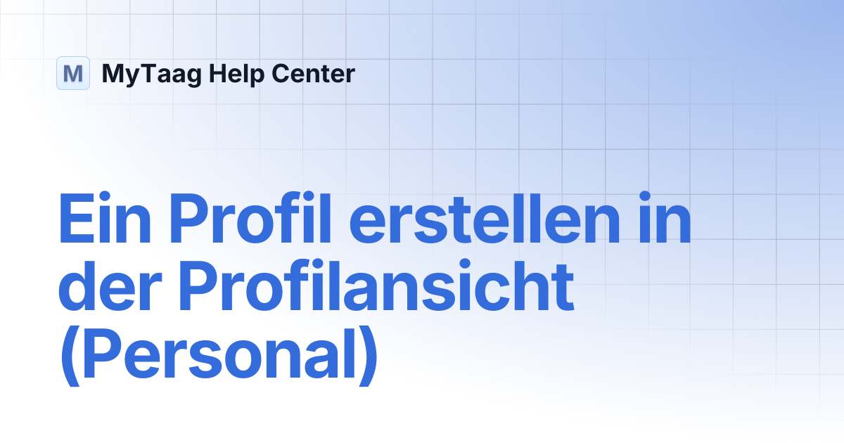 Ein Profil erstellen in der Profilansicht (Personal) | MyTaag Help Center